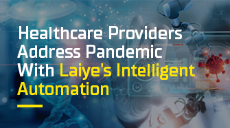 Healthcare Providers Address Pandemic With AI-Driven Laiye RPA Solution and Chatbot | Laiye News